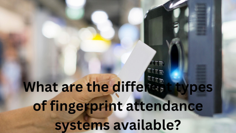 What are the different types of fingerprint attendance systems ...